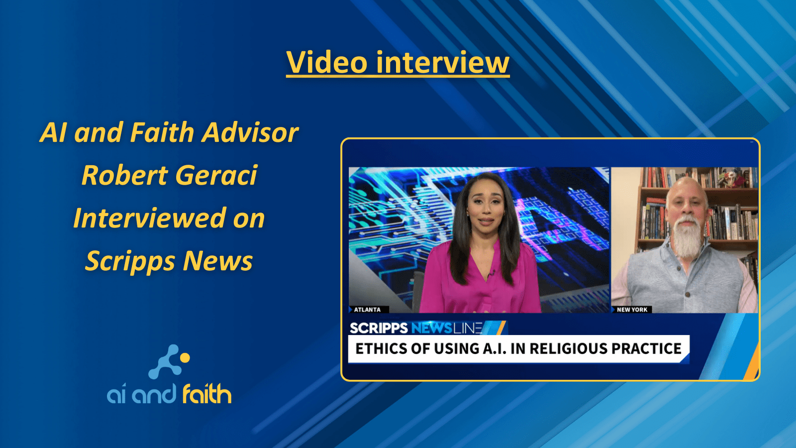 AI and Faith Advisor Robert Geraci Interviewed on Scripps News - AI and ...