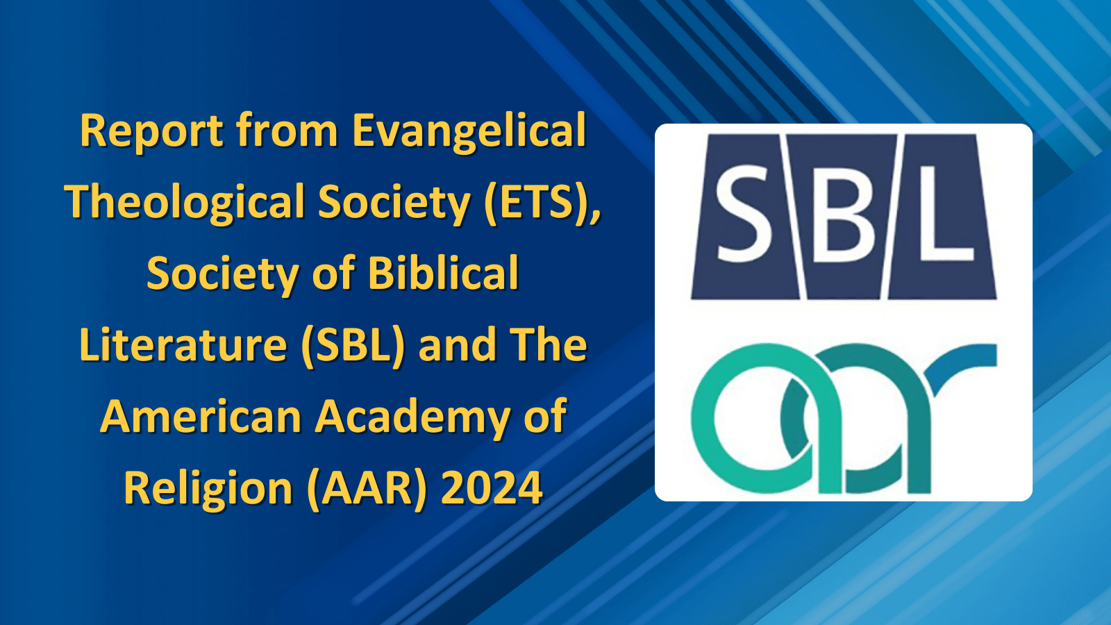 Report from Evangelical Theological Society (ETS), Society of Biblical Literature and The ...