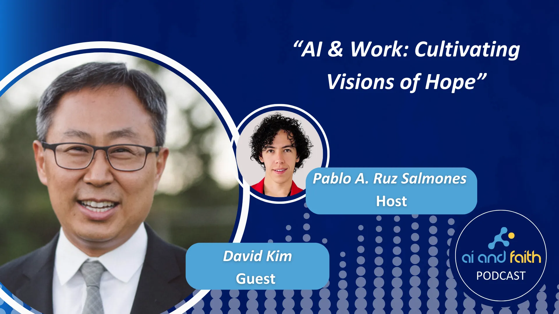 AI & Work: Cultivating Visions of Hope with David Kim #12 - AI and Faith