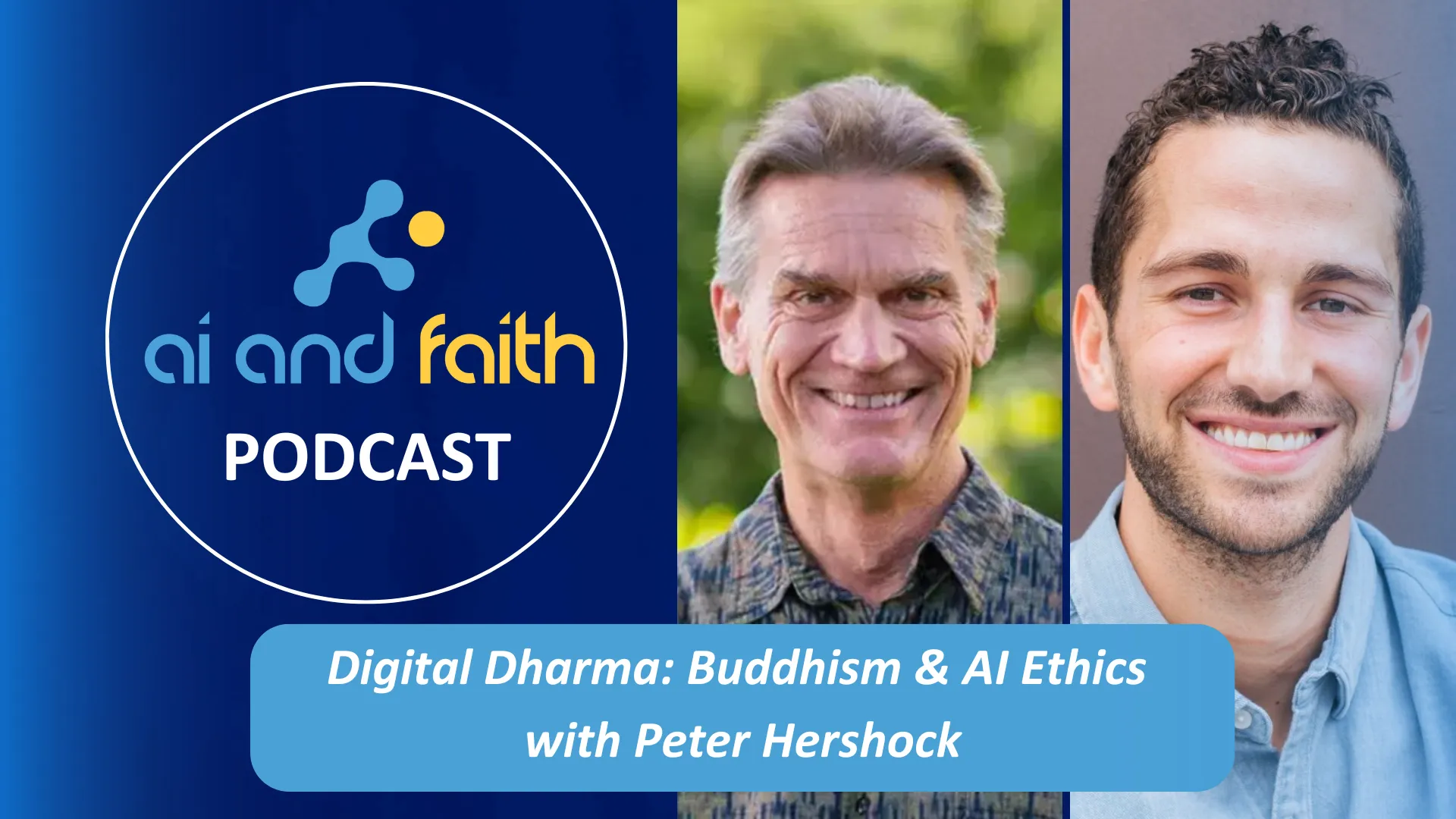 Digital Dharma: Buddhism & AI Ethics with Peter Hershock #24 - AI and Faith