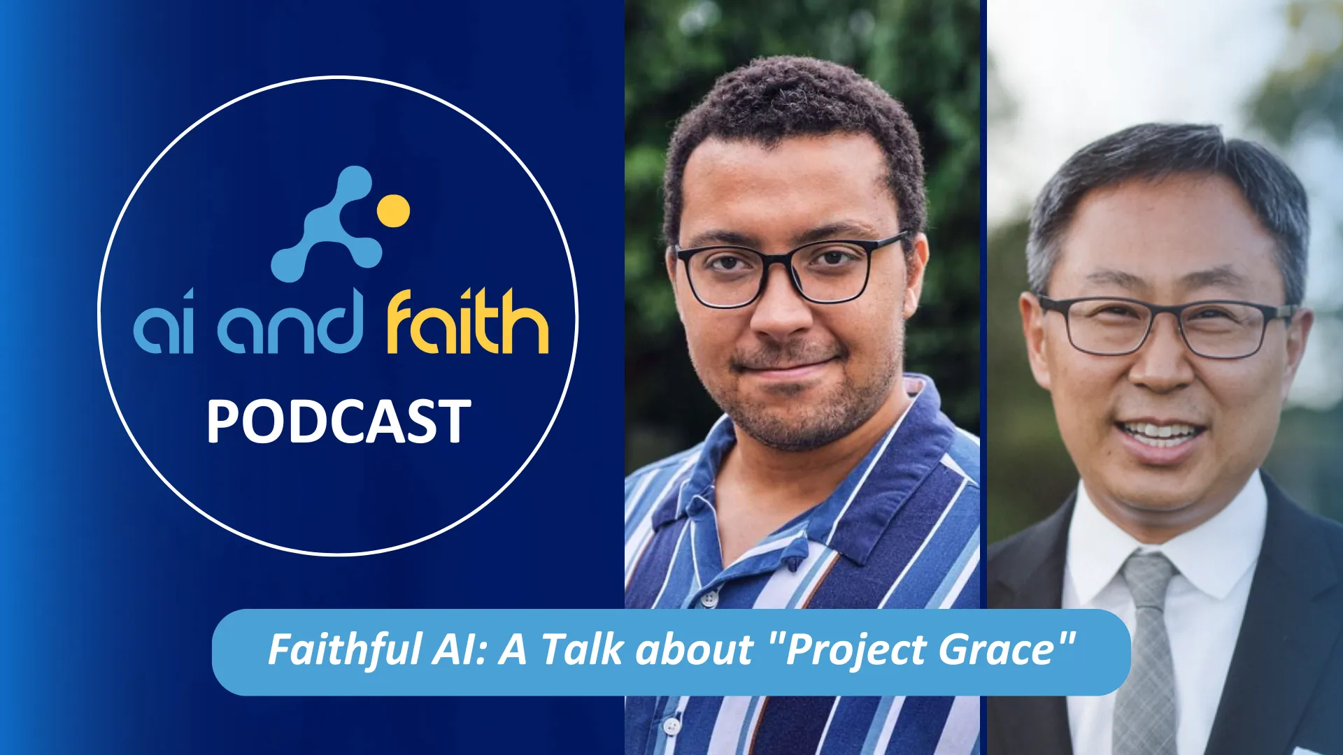Faithful AI: A Talk about Project Grace #21 - AI and Faith